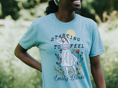 Starting to Feel T-shirt | Emily Drinker