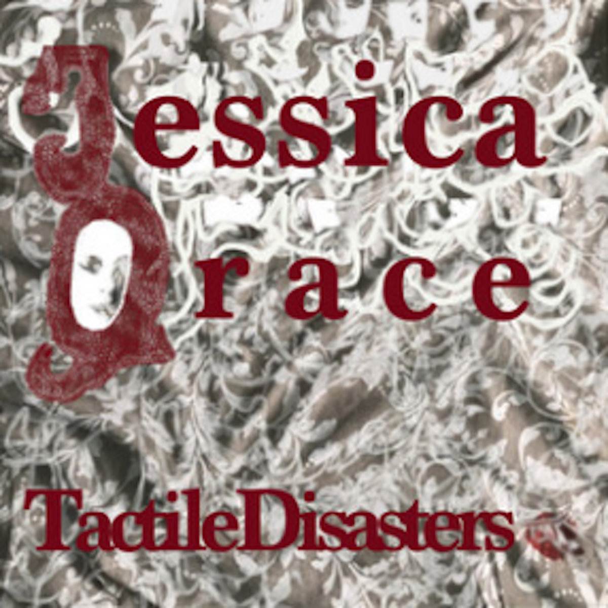 Tactile Disasters | Jessica Grace