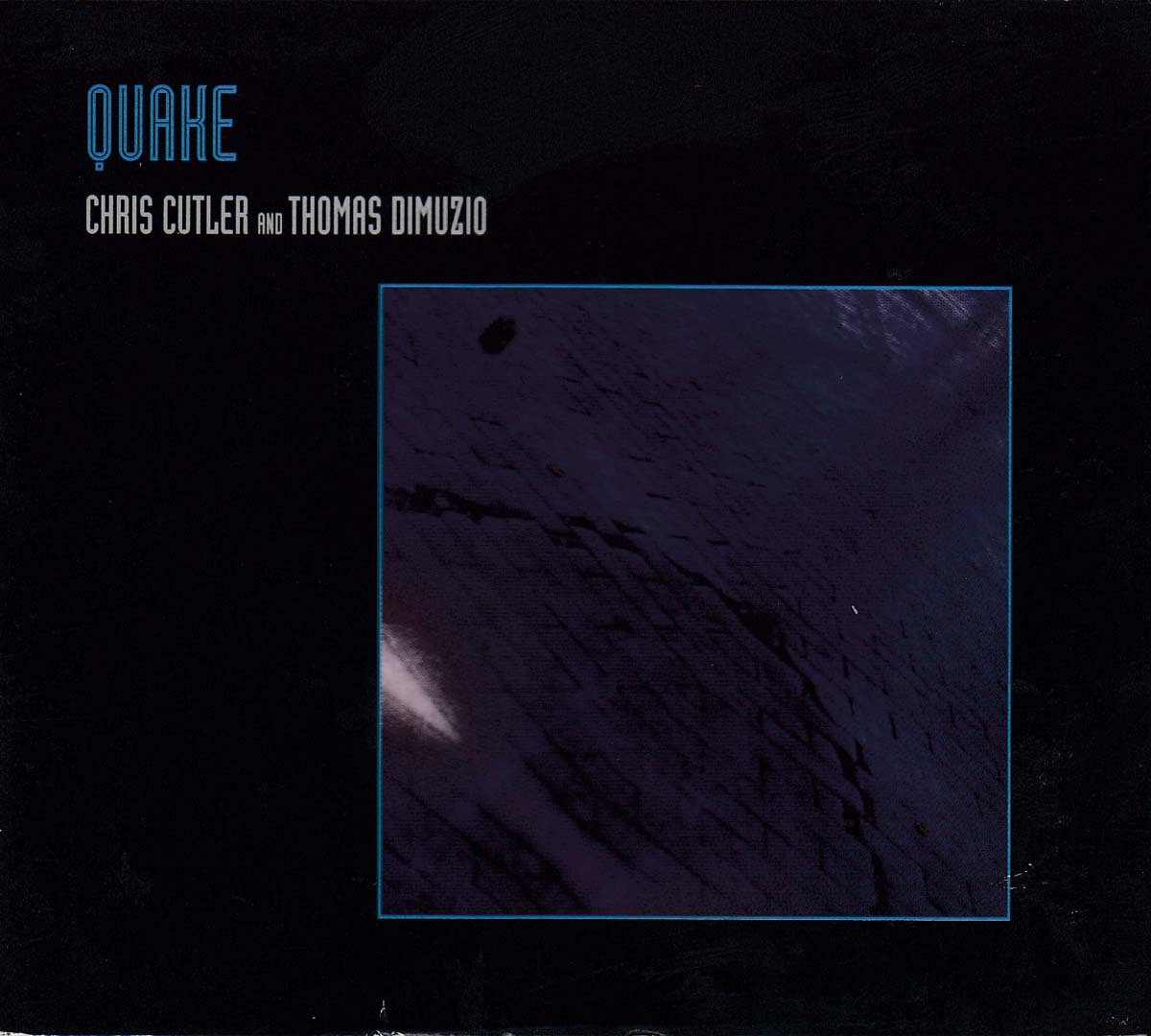 Quake | Chris Cutler/Thomas Dimuzio