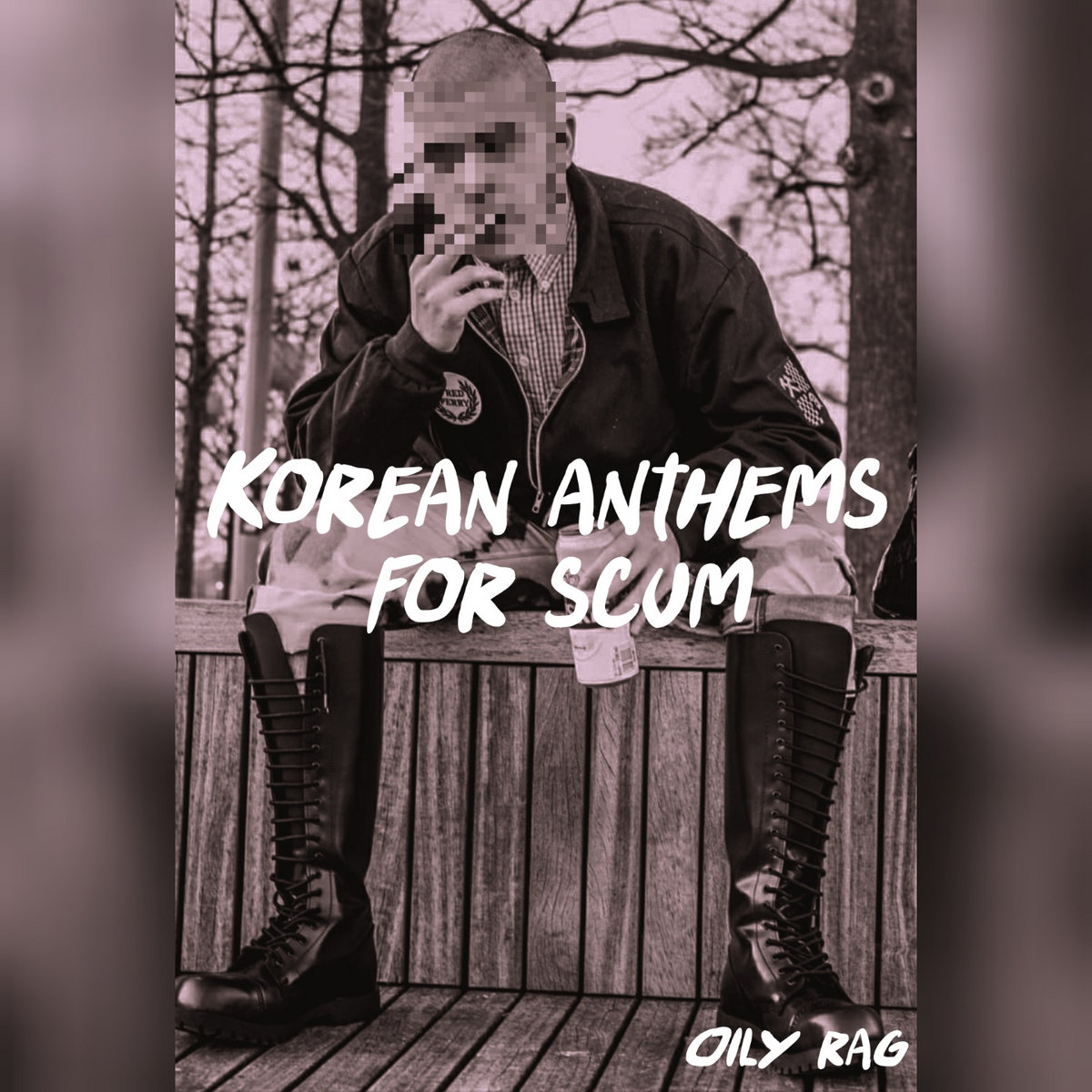 Korean Anthems For Scum | Oily Rag