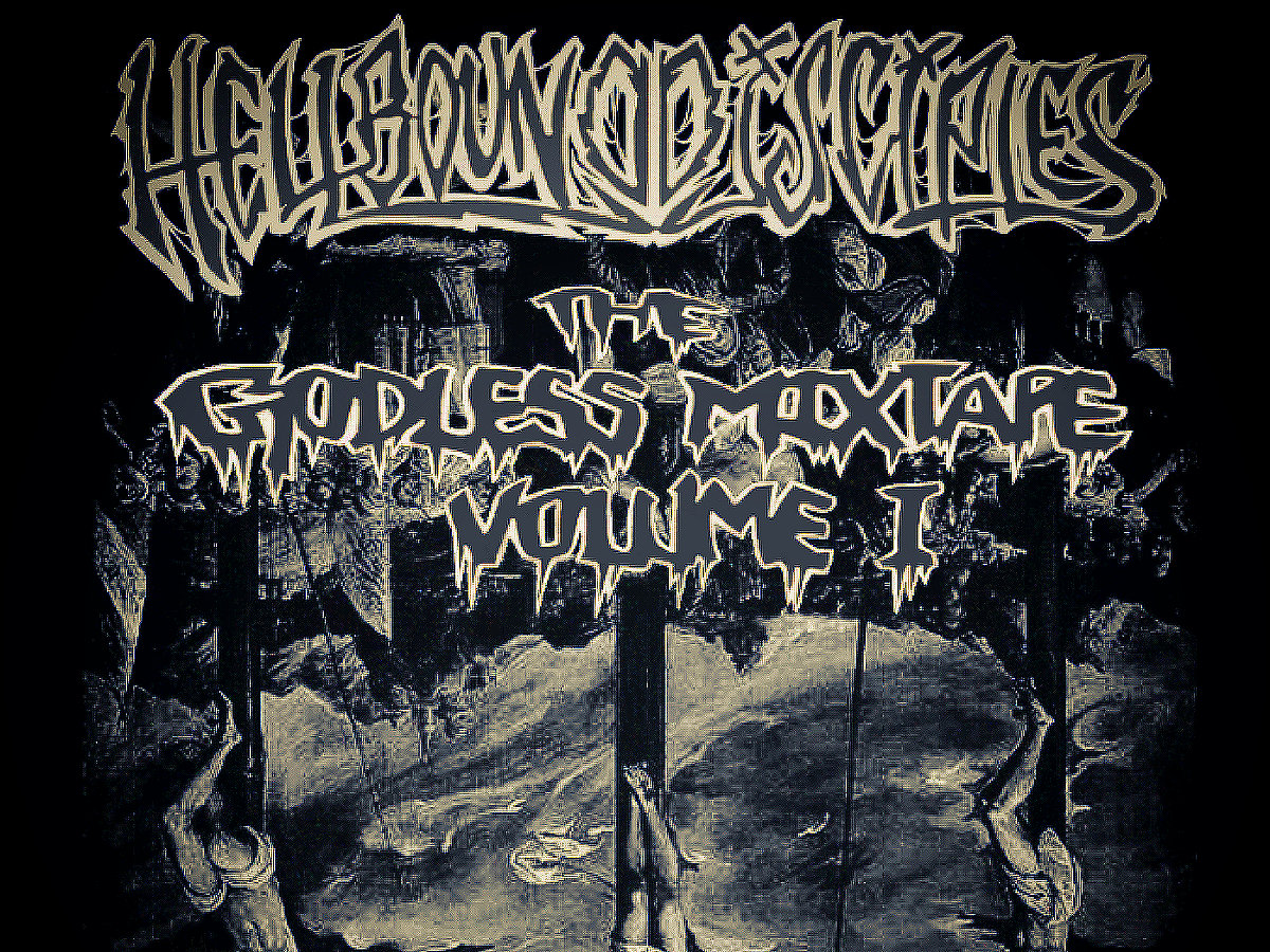 The Godless Mixtape Vol.1 | Hellbound Disciplez | Horrorcrunk Entertainment