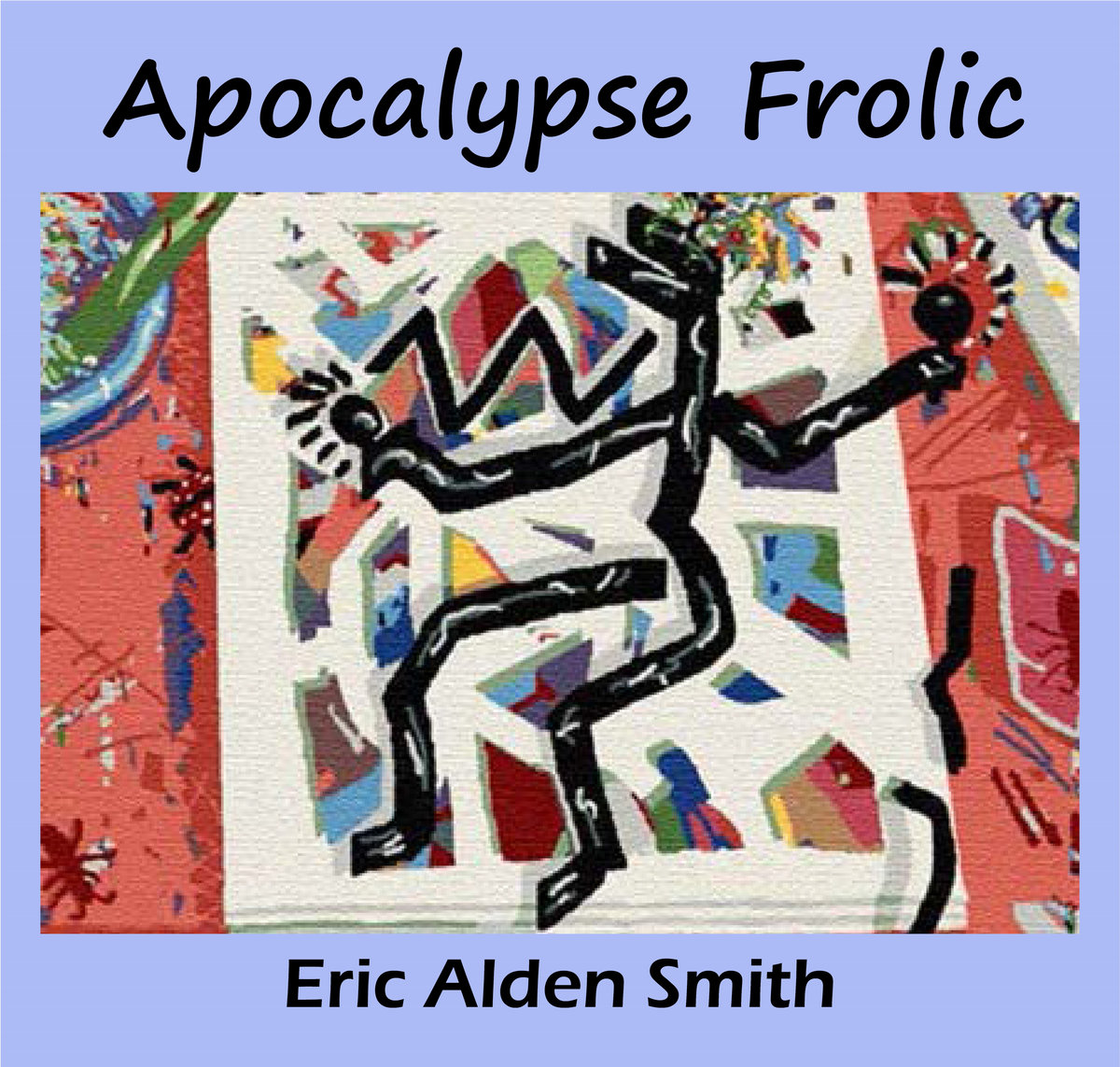 Apocalypse Frolic | Eric Alden Smith