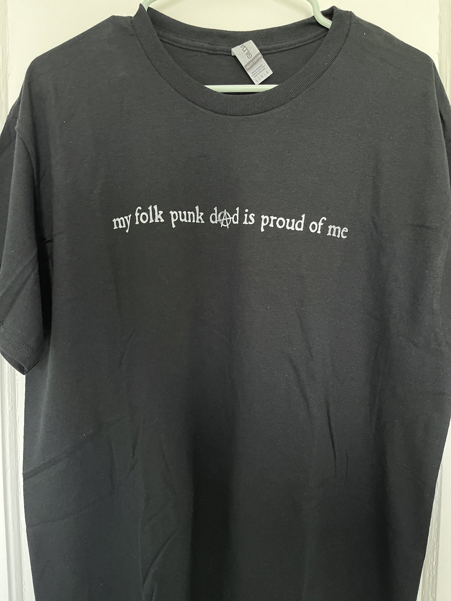 "My Folk Punk Dad is Proud of Me" T-Shirt | Folk Punk Dad