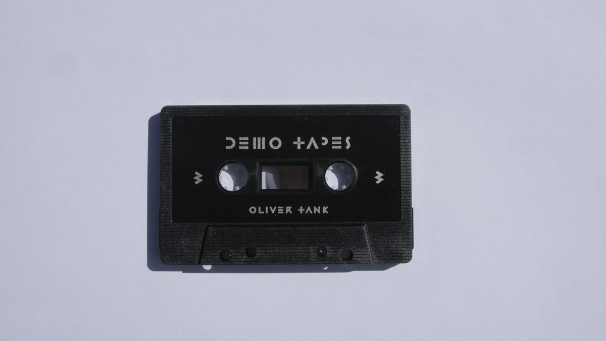 Demo Tapes | Oliver Tank