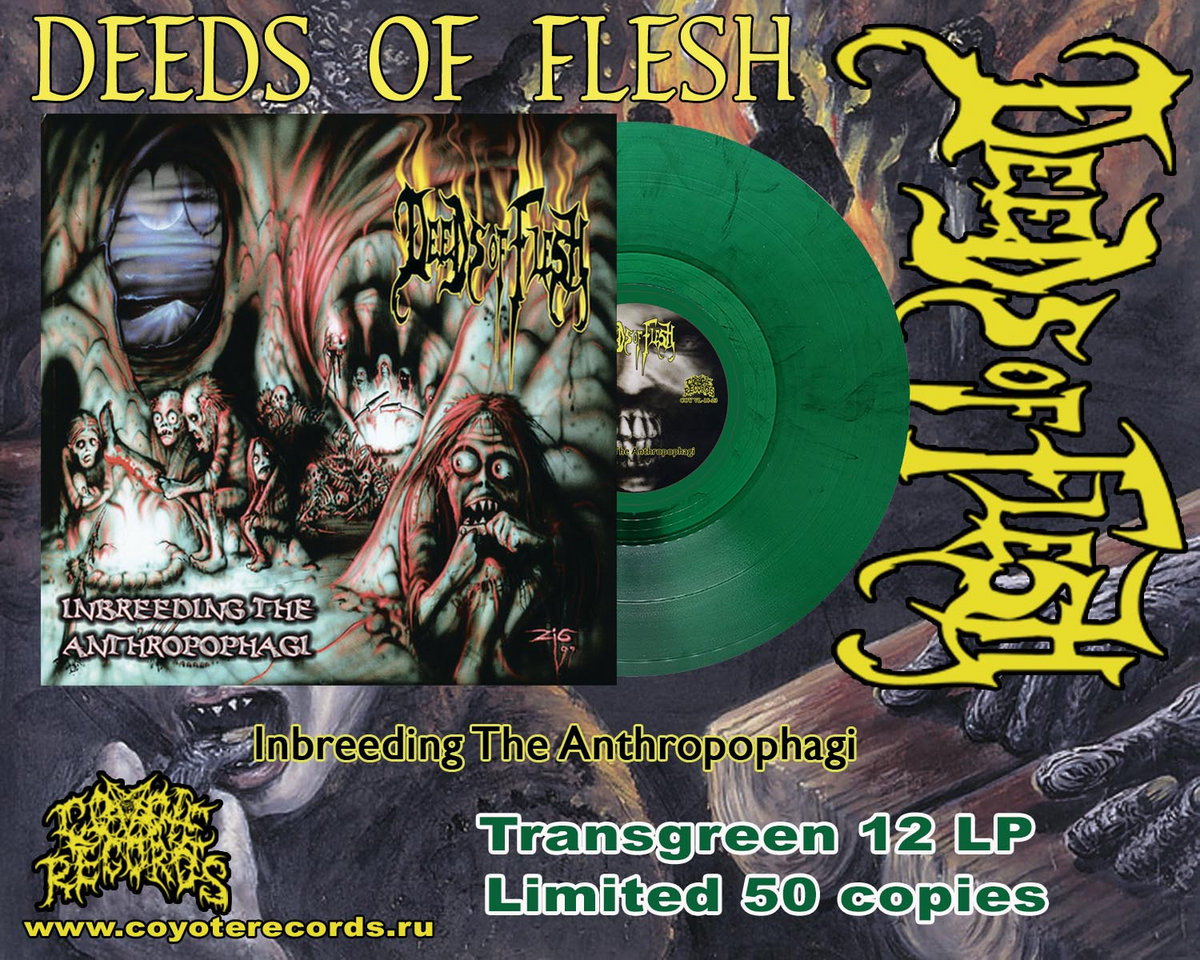 Deeds Of Flesh – Inbreeding The Anthropophagi - Transgreen 12 LP -OUT ...