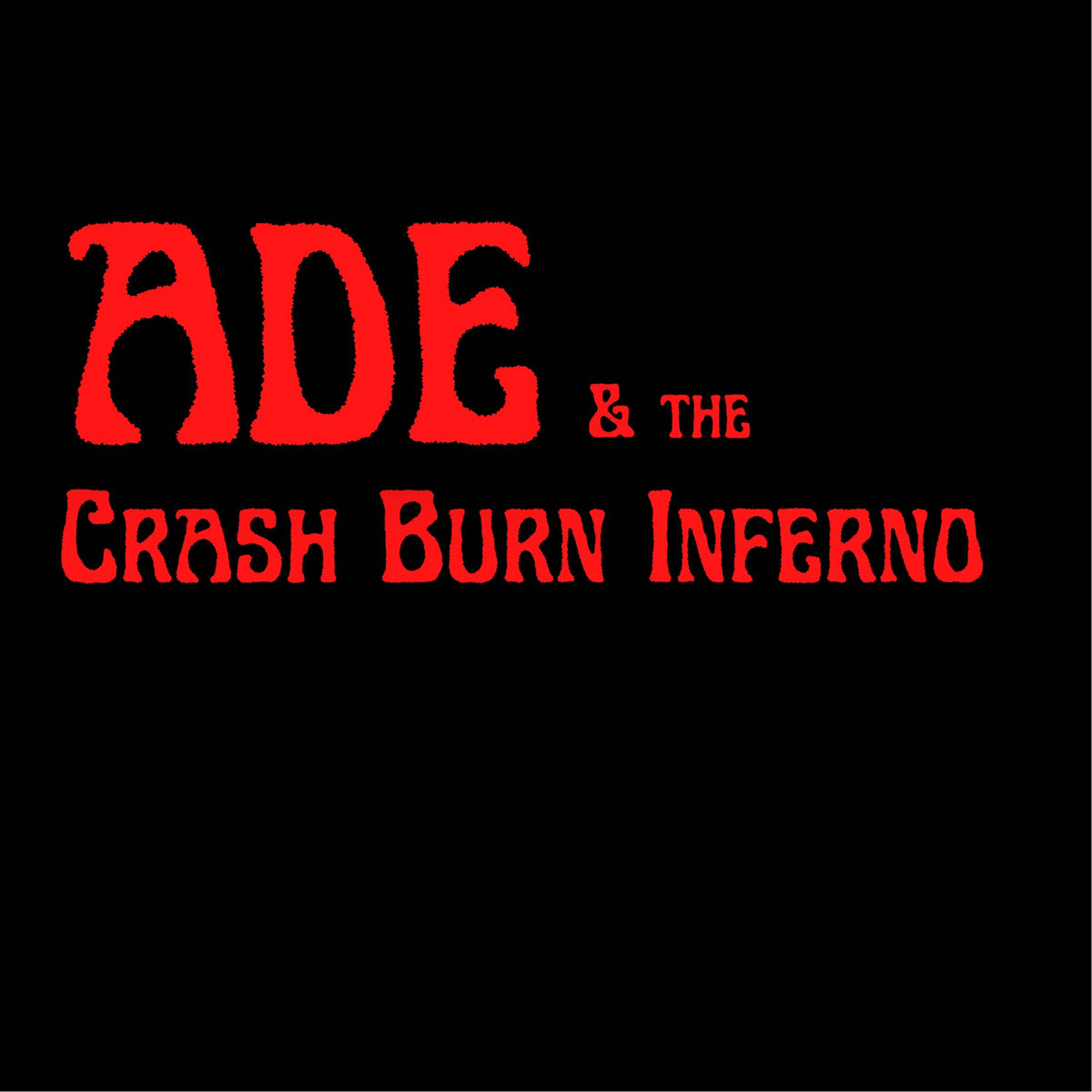 Ade & the Crash Burn Inferno | Ade & the Crash Burn Inferno
