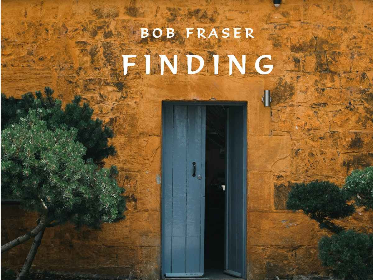Finding | Bob Fraser (12 Tracks) | Bob Fraser