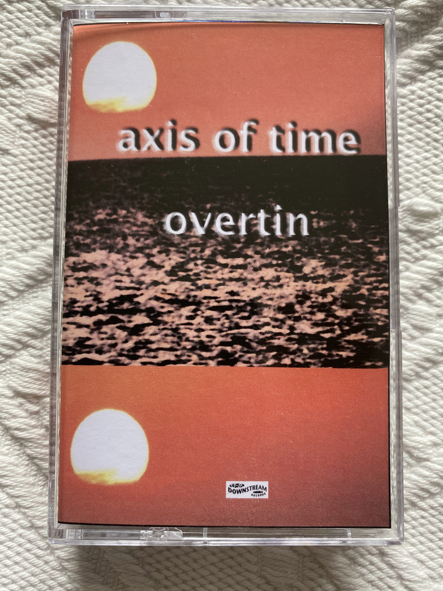 Axis of Time | Overtin | Downstream Records