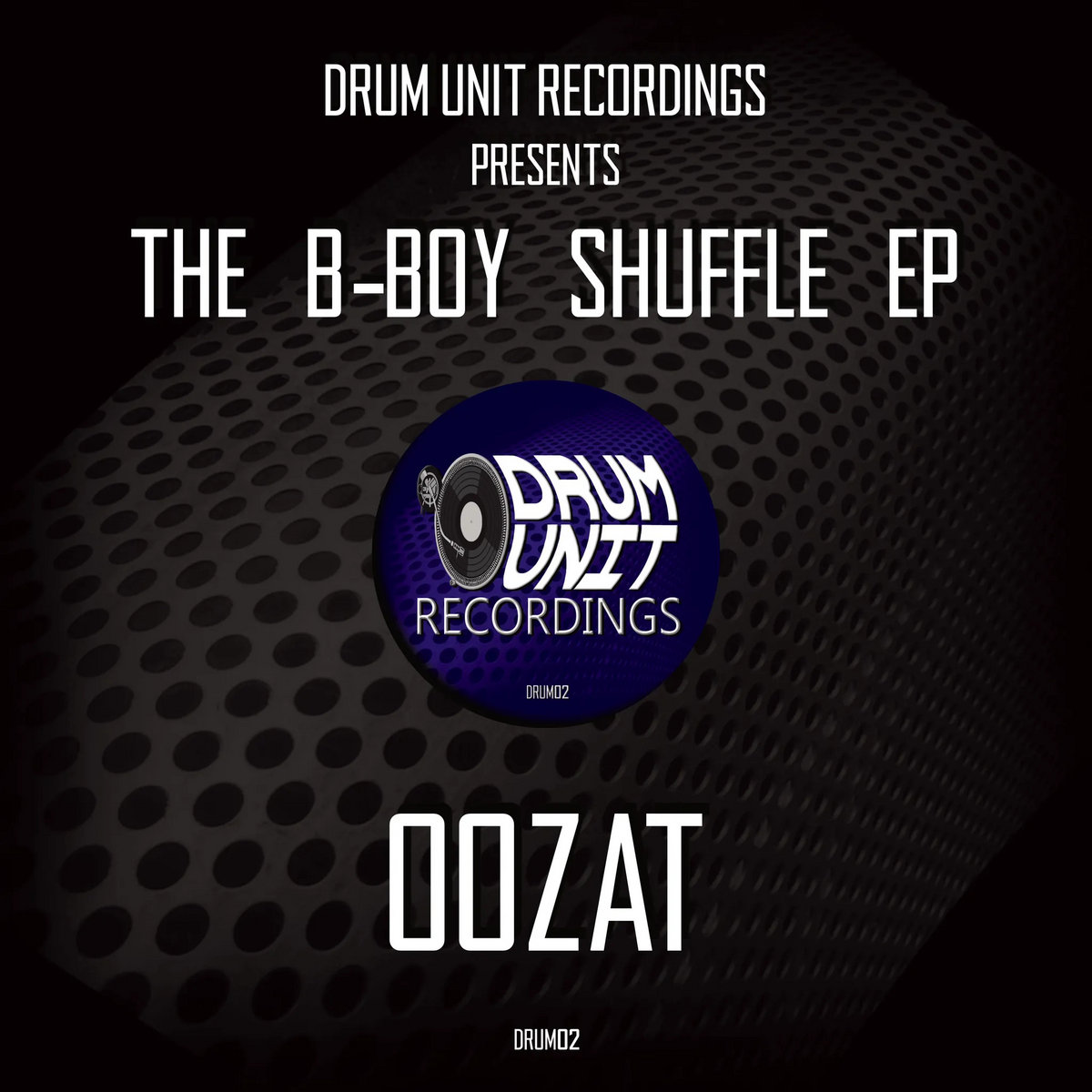 B-Boy Shuffle E.P | OOZAT (Lee Hutcheon) | DRUM UNIT RECORDINGS