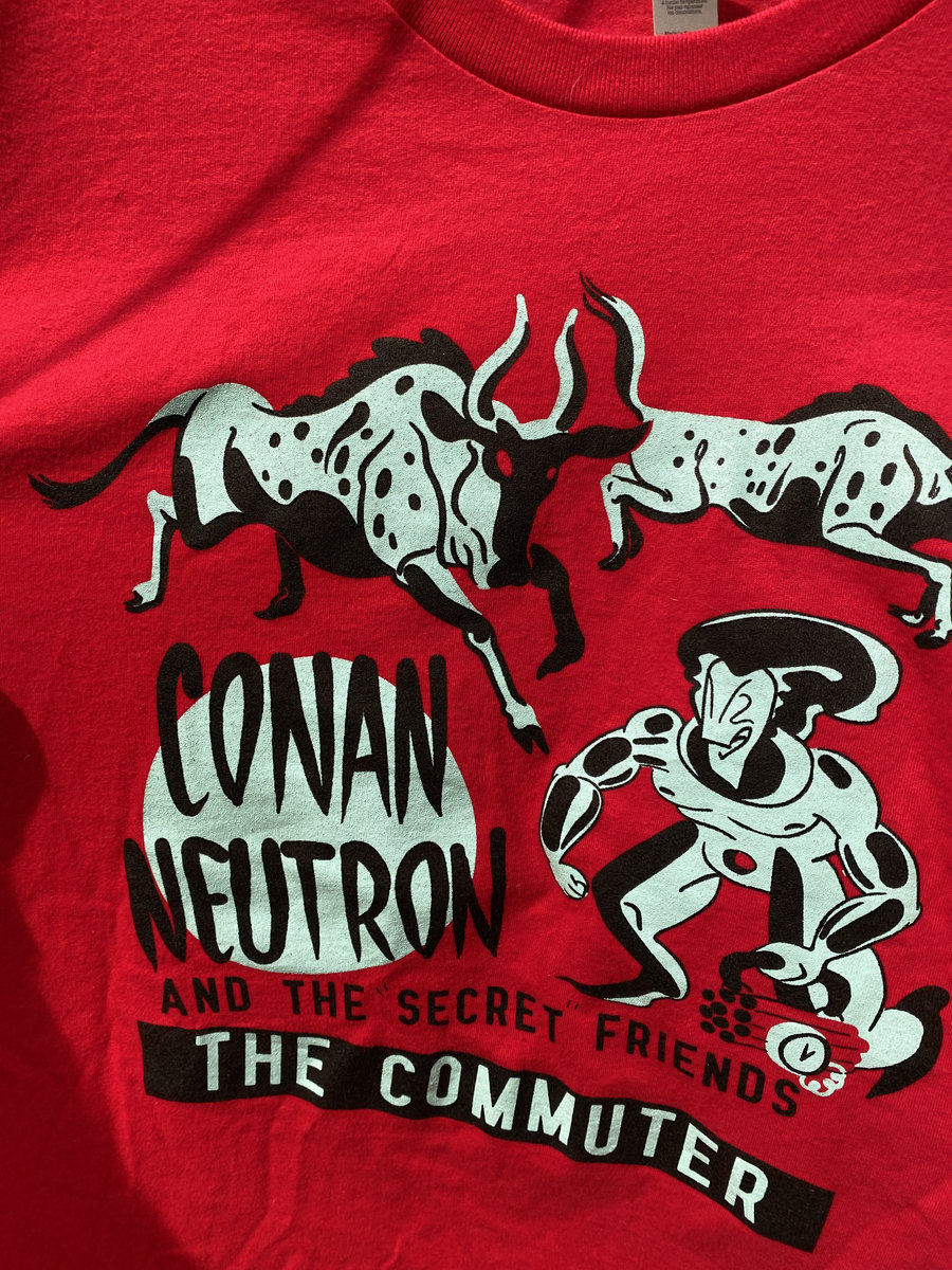 The Commuter T Shirt Art By Rick Froberg Conan Neutron The Secret