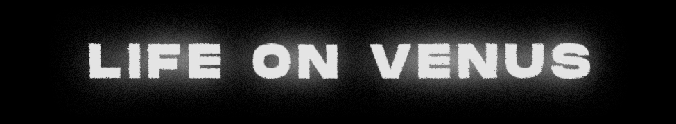 Homewards | Life on Venus