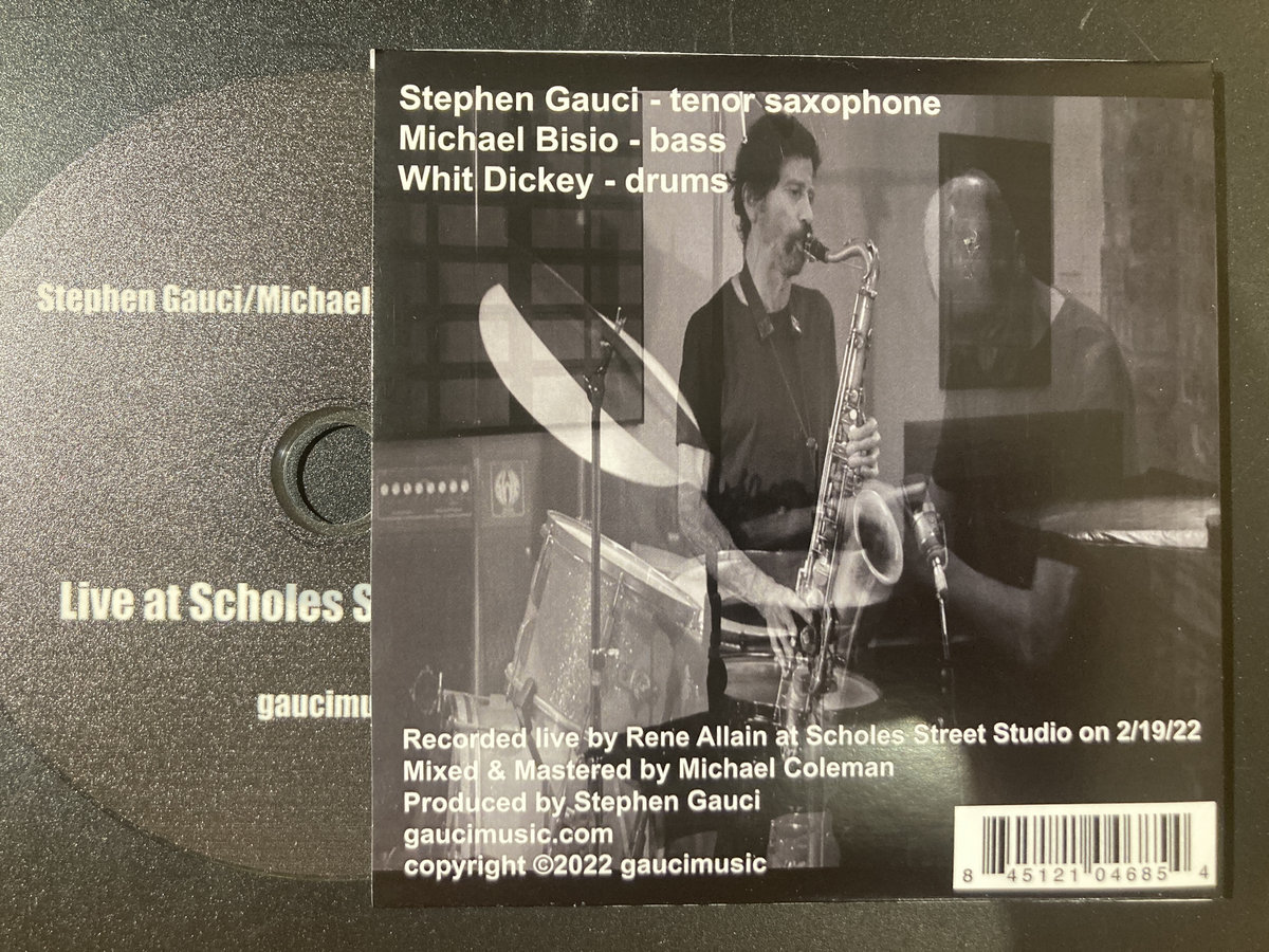 Stephen Gauci/Michael Bisio/Whit Dickey, Live at Scholes Street Studio ...