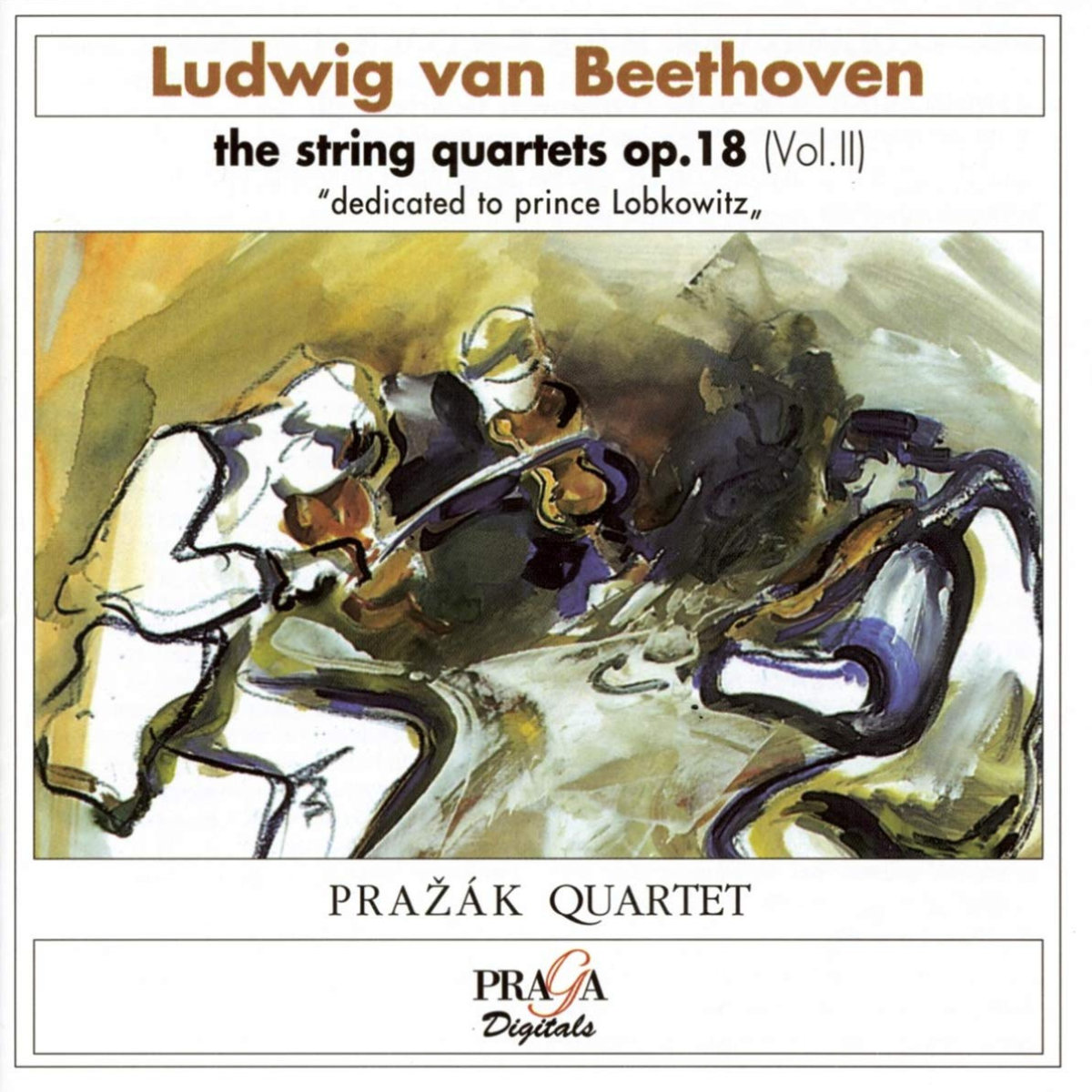Ludwig van Beethoven: String Quartets No. 3, No. 2 & No. 6 Op. 18 'Lobkowitz Quartets' | Prazak ...
