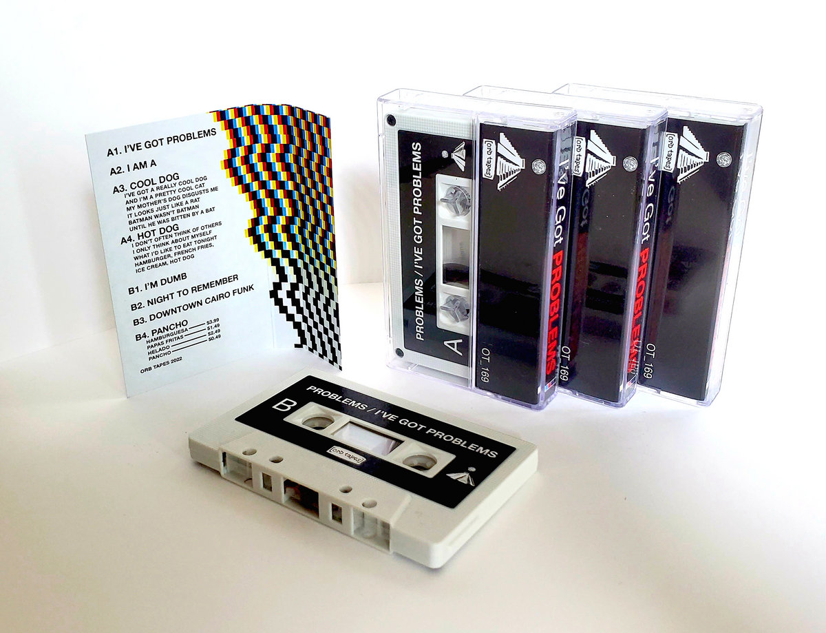 I've Got Problems | PROBLEMS | Orb Tapes