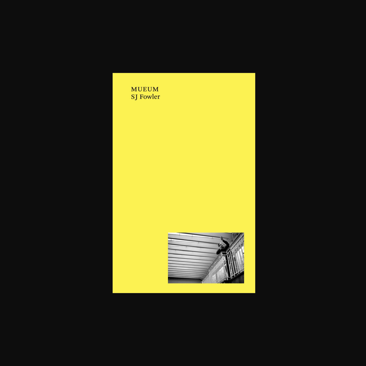 MUEUM (℅ Tenement Press & Resonance Extra) | SJ Fowler | Dominic James ...