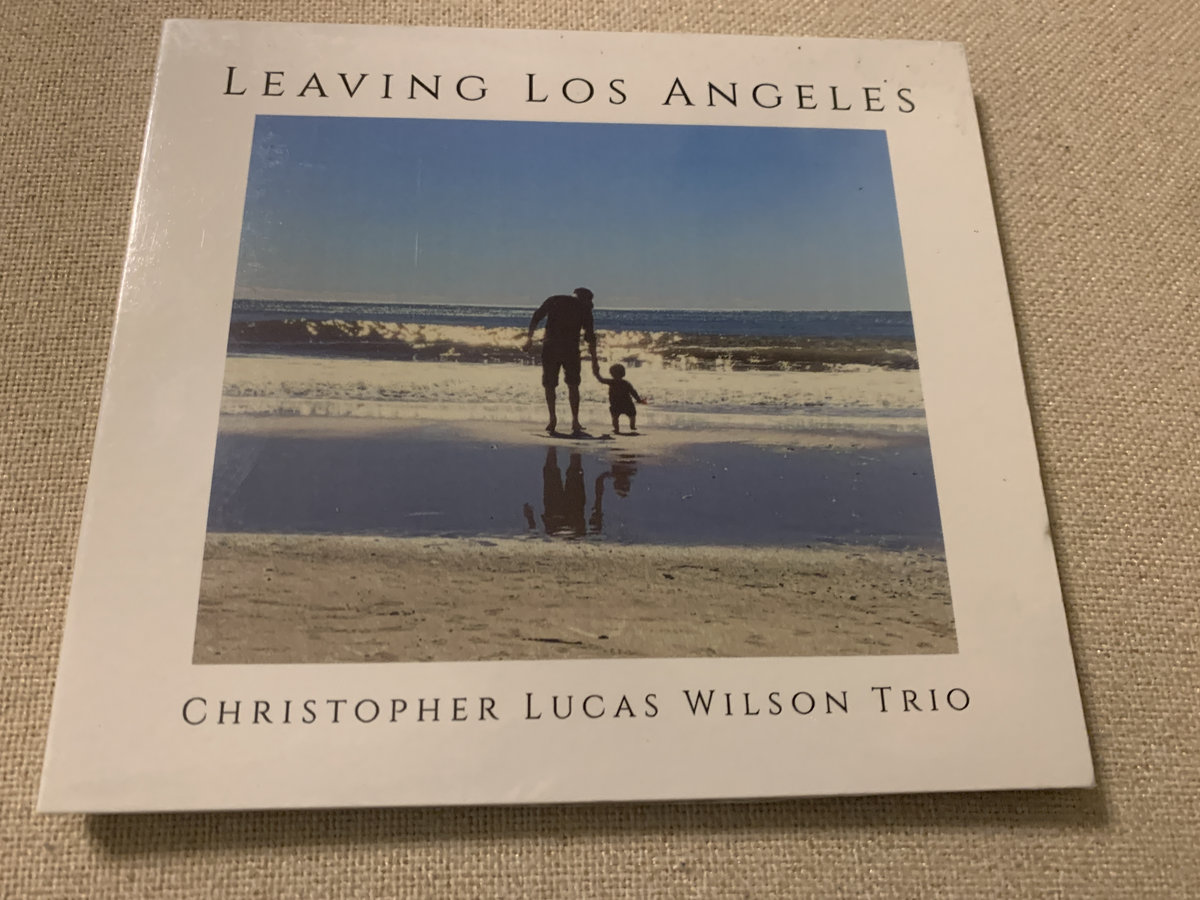 Leaving Los Angeles | Christopher Lucas Wilson Trio