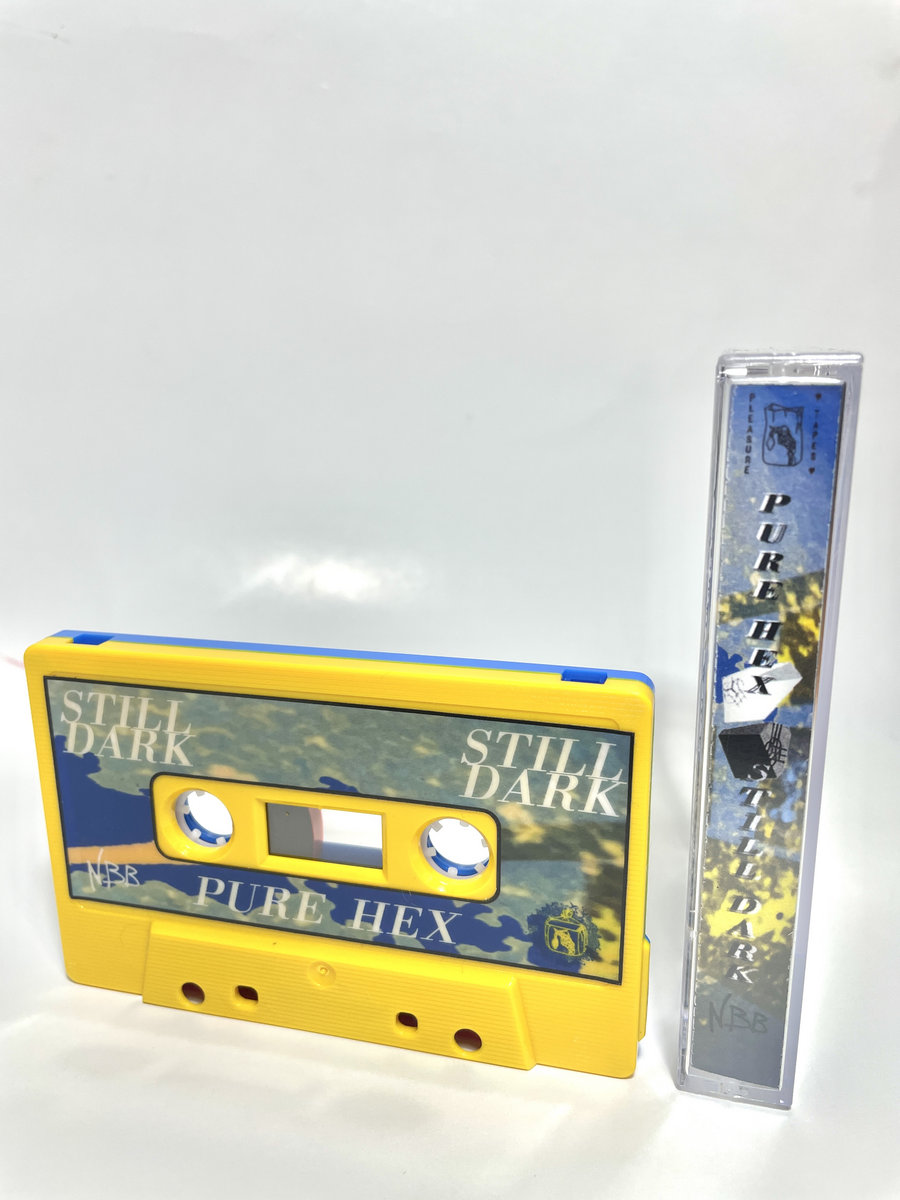 Pure Hex - "Still Dark" Cassette (ltd. 20) | Pleasure Tapes