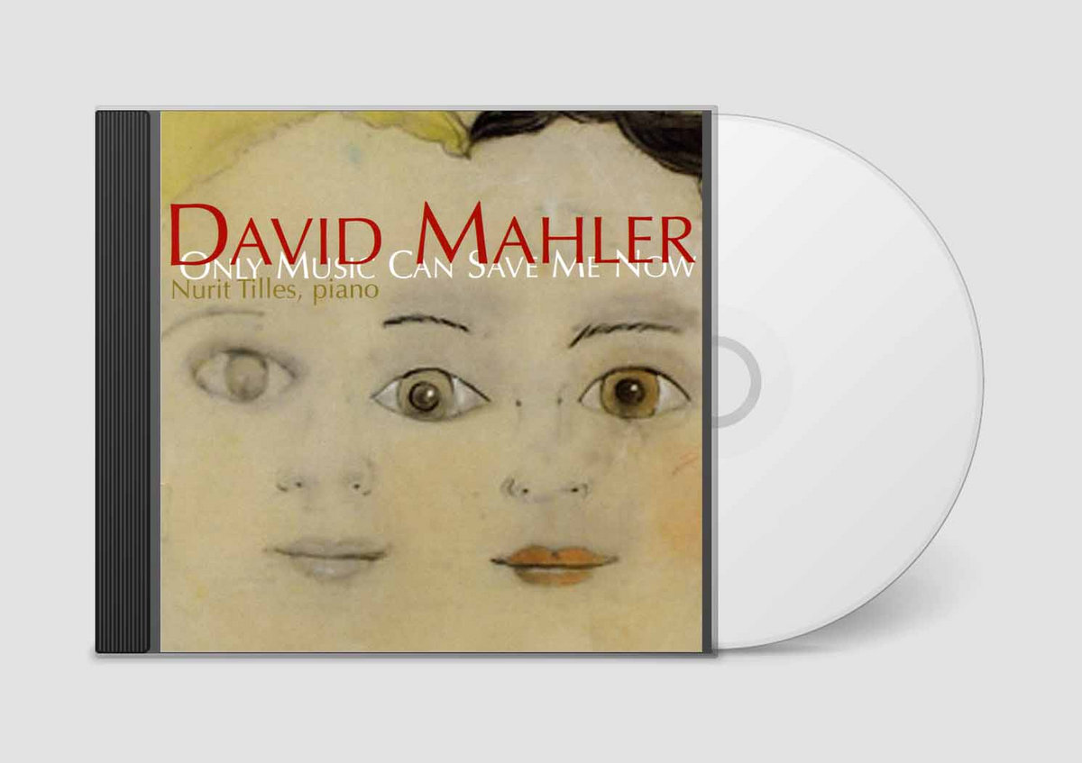 David Mahler: Only Music Can Save Me Now | Nurit Tilles | New World Records
