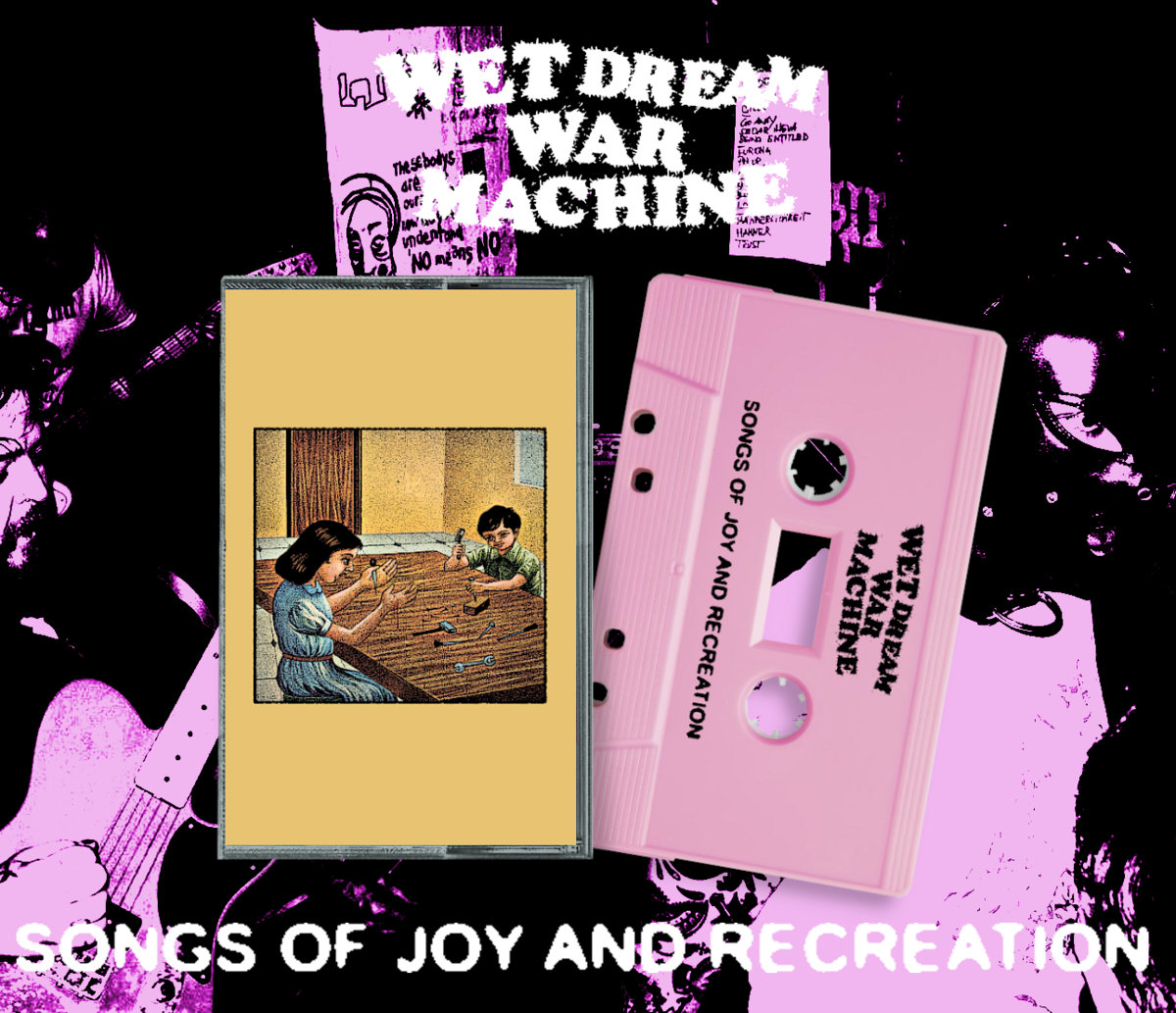 Wet Dream War Machine - Songs Of Joy And Recreation | Wet Dream War ...