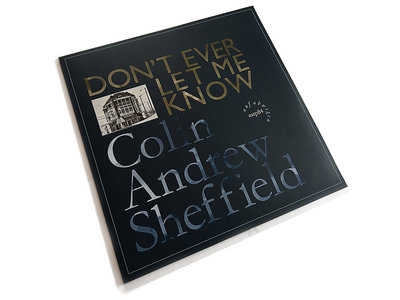 Don't Ever Let Me Know - Limited Edition Vinyl LP | Colin Andrew Sheffield