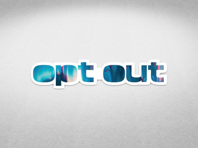 Opt Out – Download Sticker | dissociate