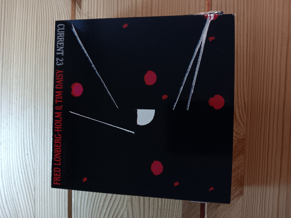 Fred Lonberg-Holm / Tim Daisy "Current 23" (relay 034) | Tim Daisy ...