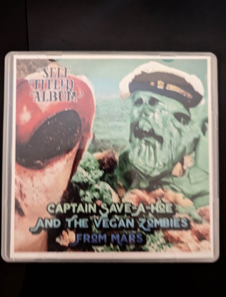 Captain Save-A-Hoe and The Vegan Zombies From Mars | Self Titled Album