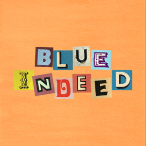 Music | Blue, Indeed