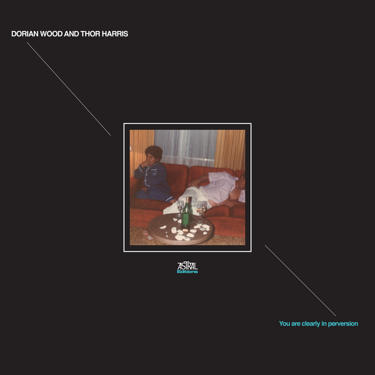 You are clearly in perversion | Dorian Wood & Thor Harris