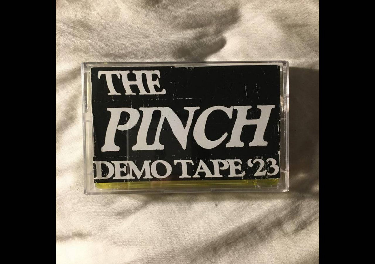 Demo Tape '23 | The Pinch