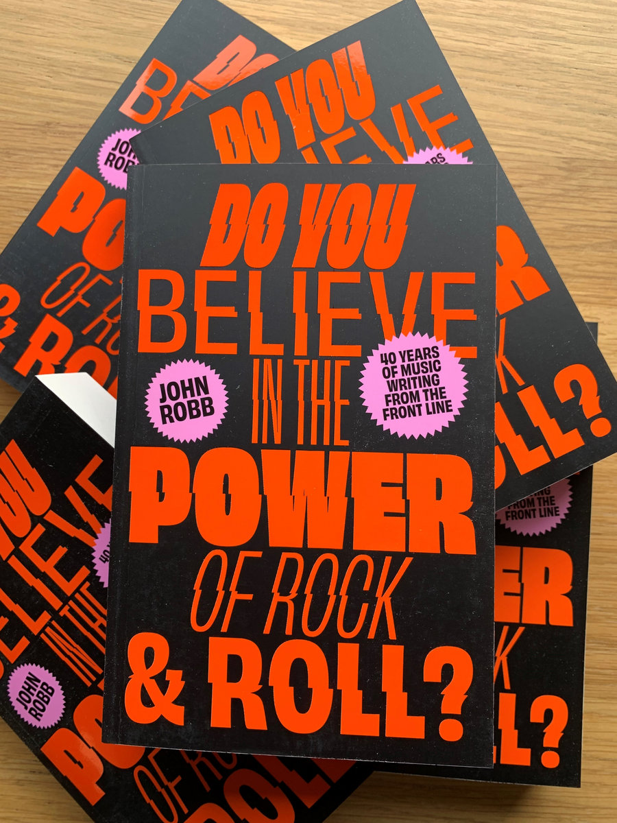 Do You Believe In The Power of Rock & Roll? - John Robb (Signed ...