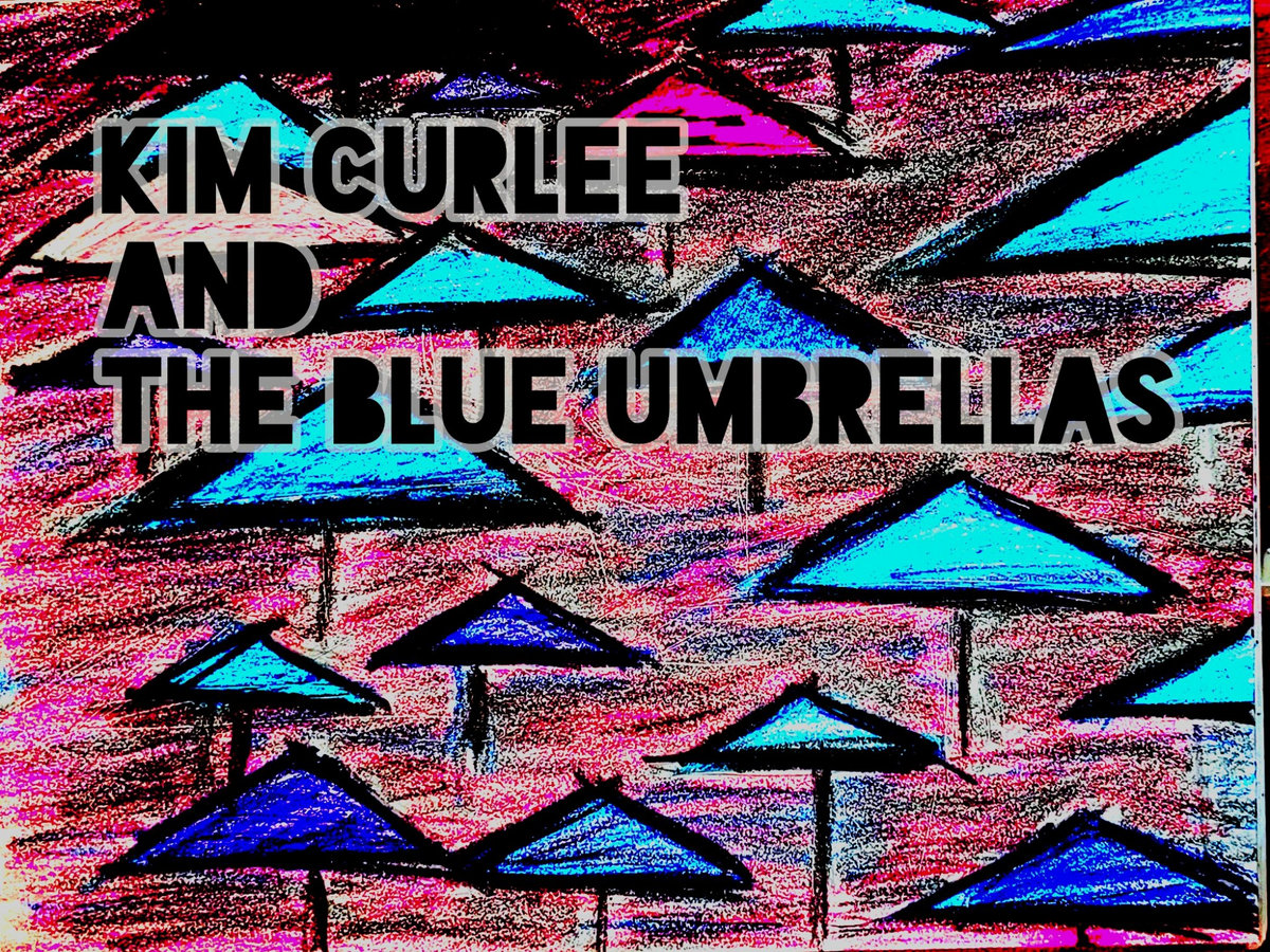 Anthology Of Short Friction | Kim Curlee and The Blue Umbrellas