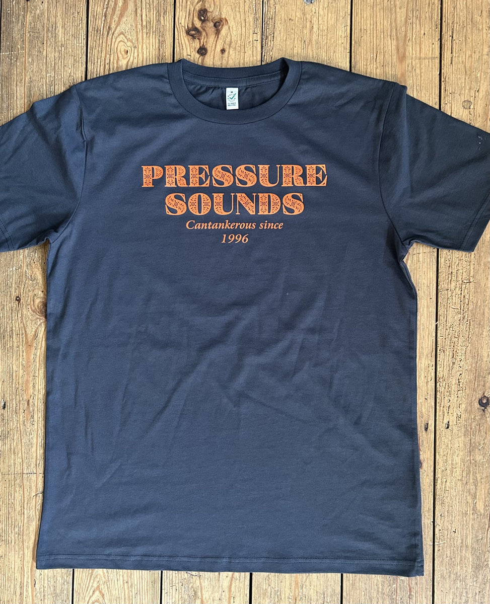 Pressure Sounds Cantankerous since 1996 T shirt | Pressure Sounds
