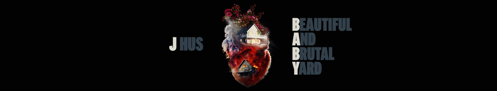 Beautiful and Brutal Yard | J Hus