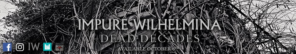 Dead Decades | Impure Wilhelmina