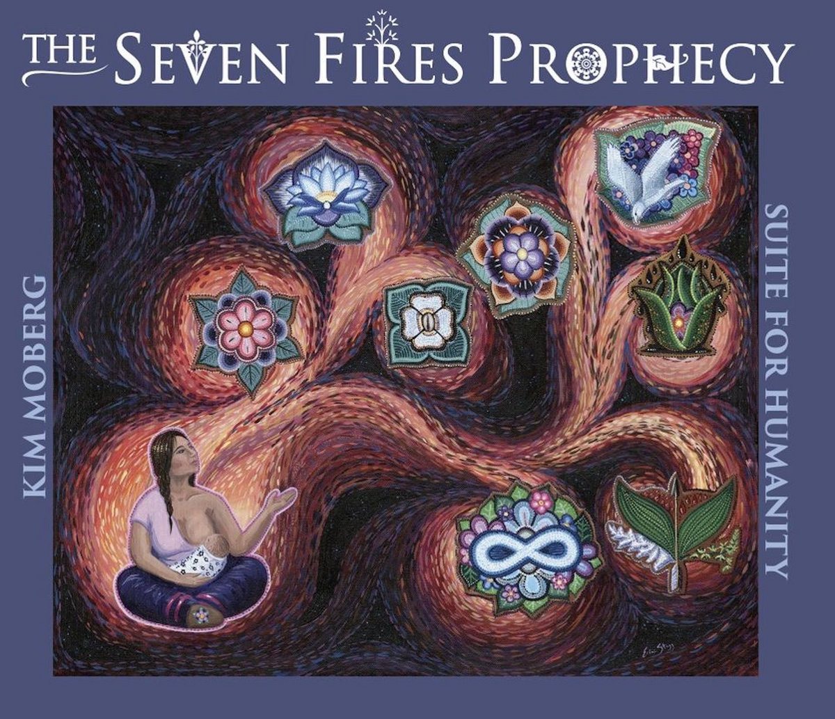 The Seven Fires Prophecy Suite for Humanity | Kim Moberg