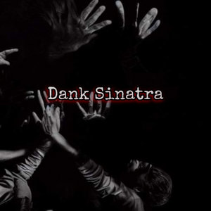 Music | DANK SINATRA
