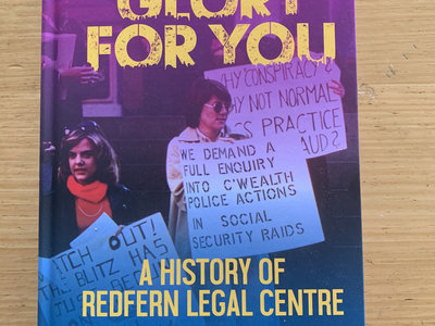 There's Glory for You- A History of Redfern Legal Centre | The Cannanes