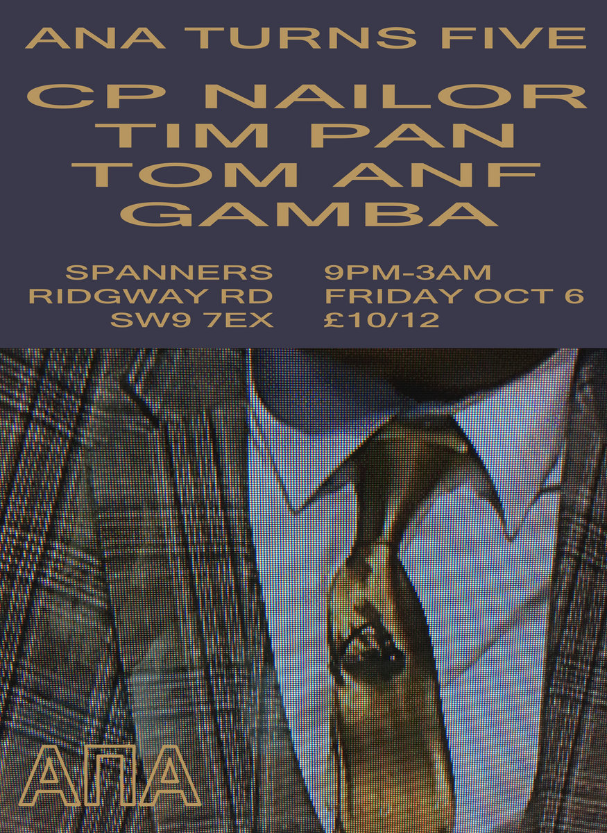 ANA TURNS FIVE w/ CP Nailor, Tim Pan, Tom ANF 06/10 @ Spanners | ANA