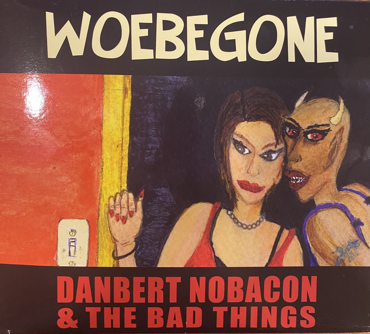 Woebegone | Danbert Nobacon & The Bad Things | The Bad Things