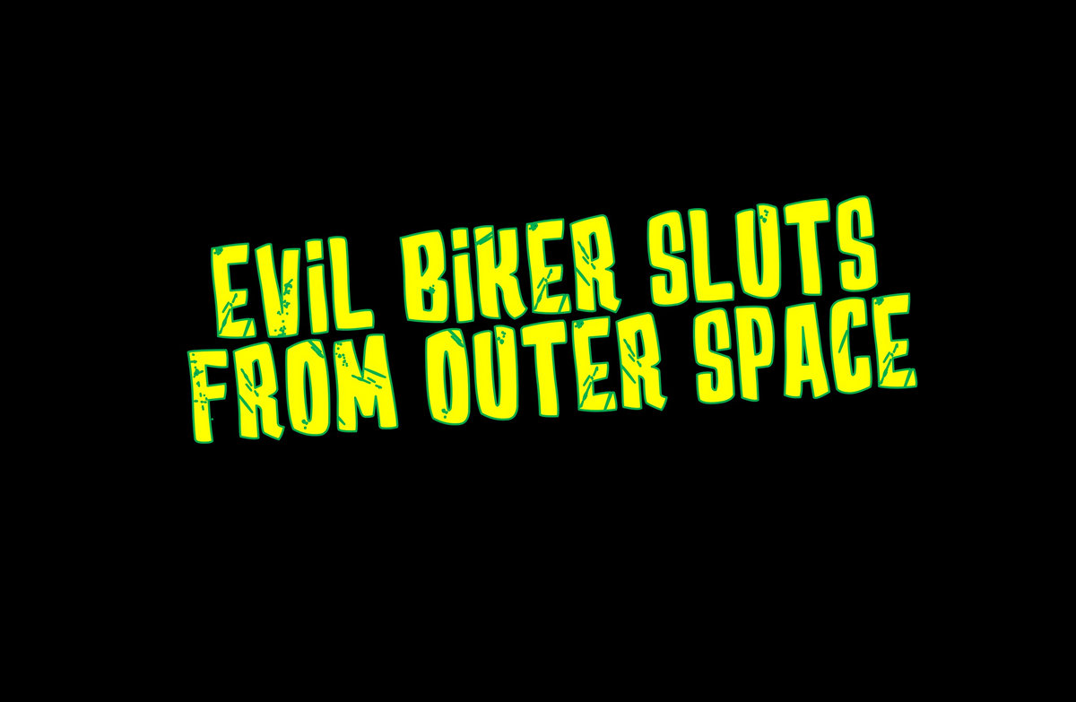 Music Evil Biker Sluts From Outer Space