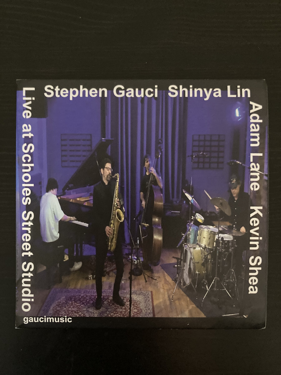 Stephen Gauci/Shinya Lin/Adam Lane/Kevin Shea, Live at Scholes Street Studio | gaucimusic