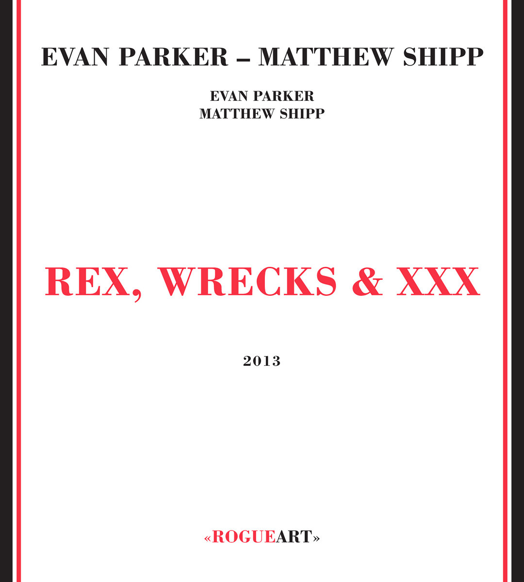 REX, WRECKS & XXX | EVAN PARKER - MATTHEW SHIPP | RogueArt