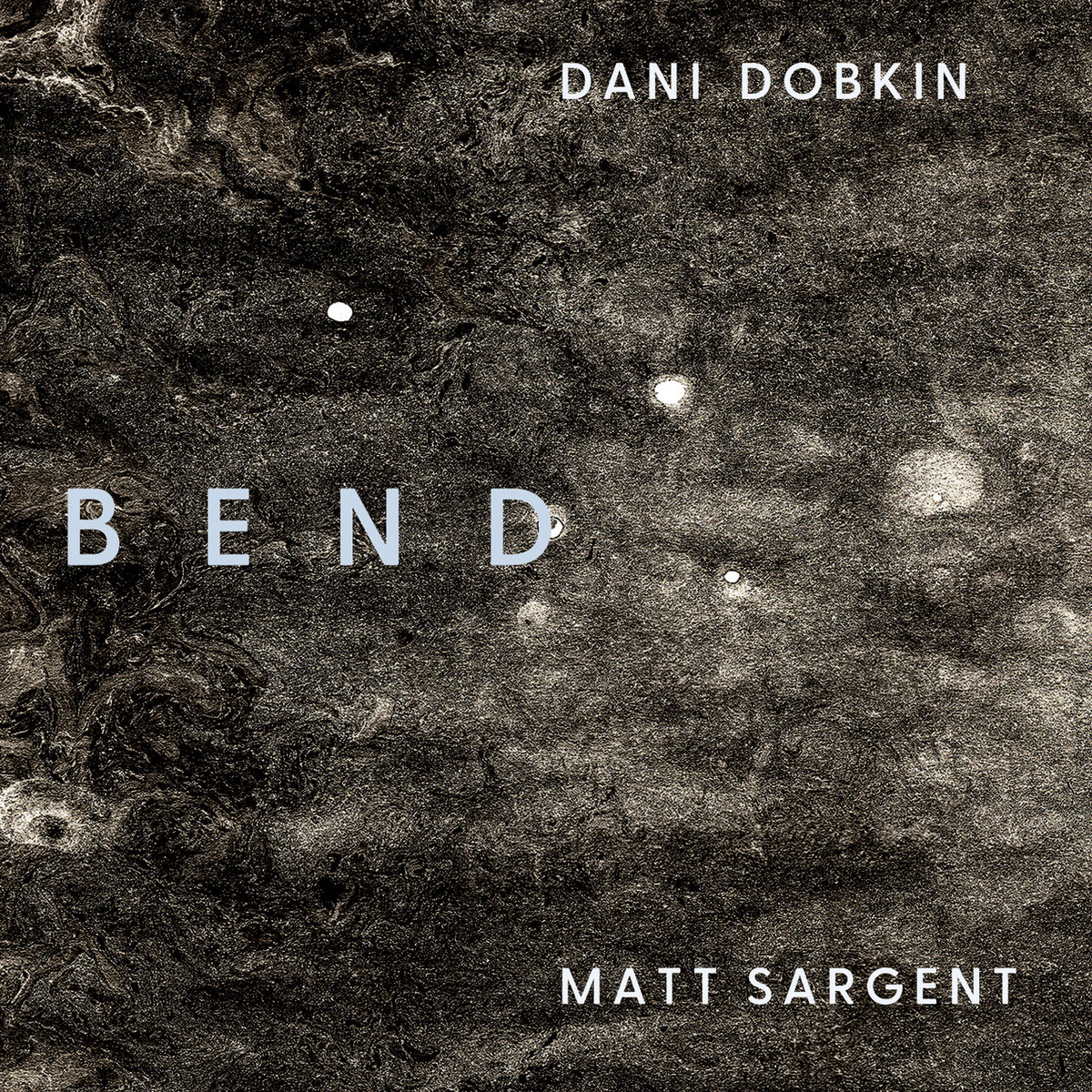 Bend | Dani Dobkin, Matt Sargent