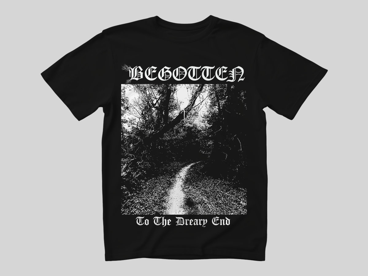 To The Dreary End T-Shirt | Begotten