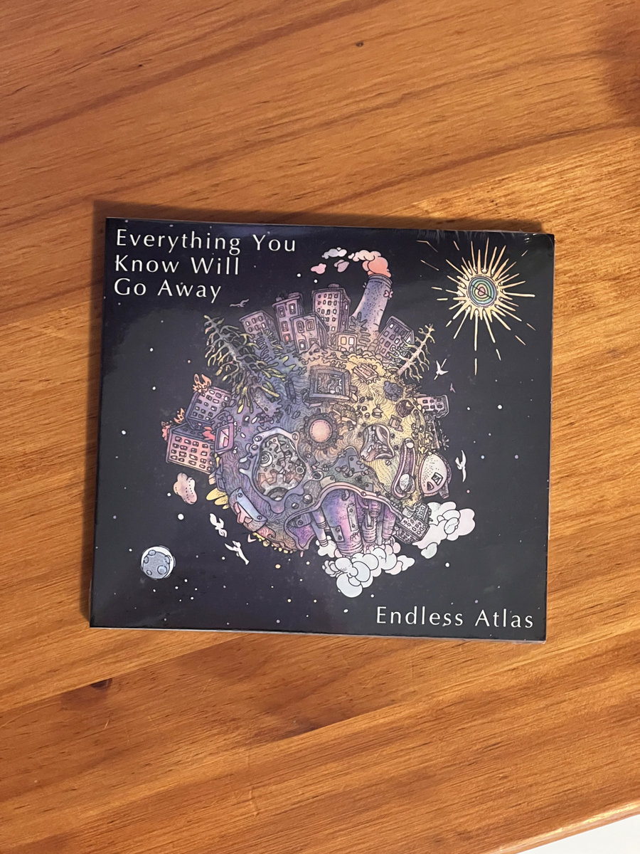 Everything You Know Will Go Away | Endless Atlas