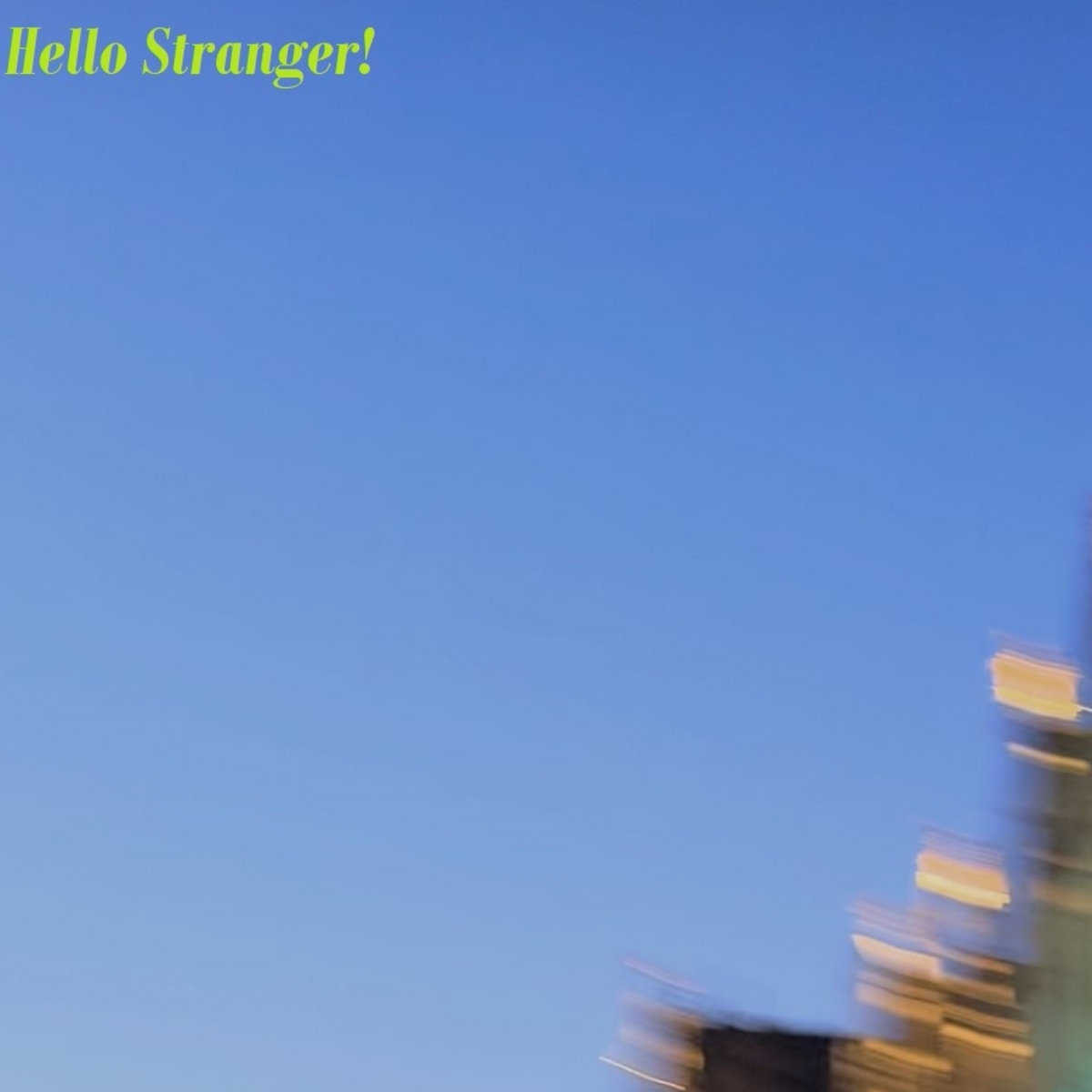 Saturday | Hello Stranger!