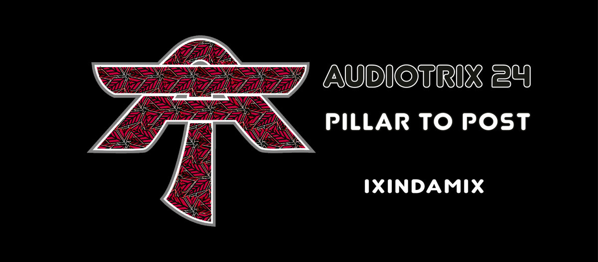 AUDIOTRIX 24 - PILLAR TO POST | Ixindamix
