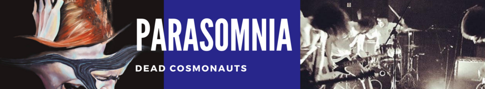 Parasomnia | Dead Cosmonauts