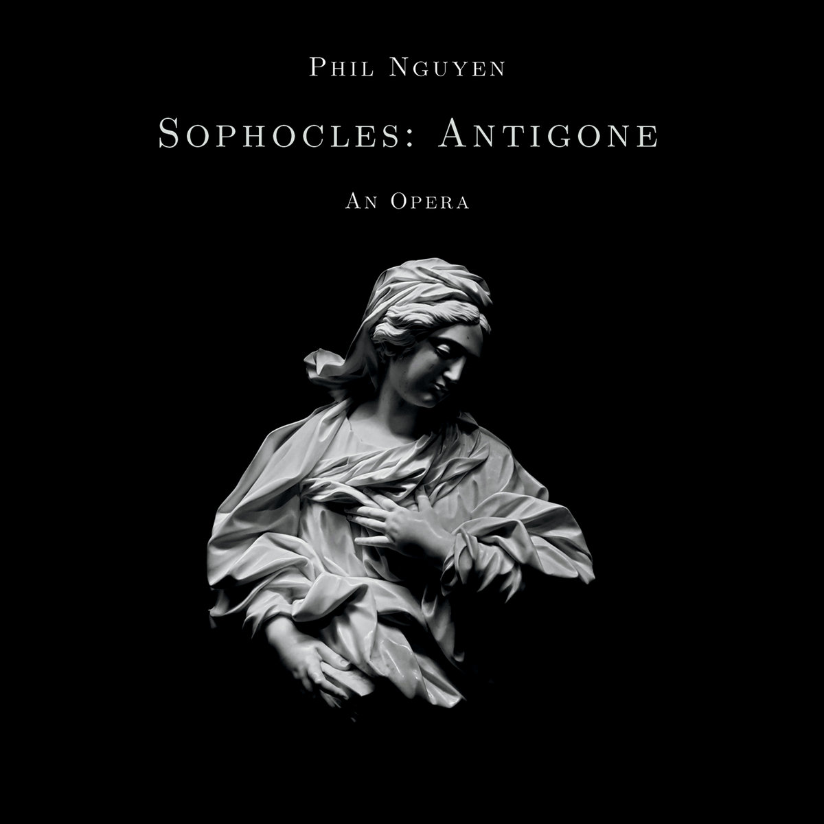 Antigone (After Sophocles): An Opera | Philon Nguyen